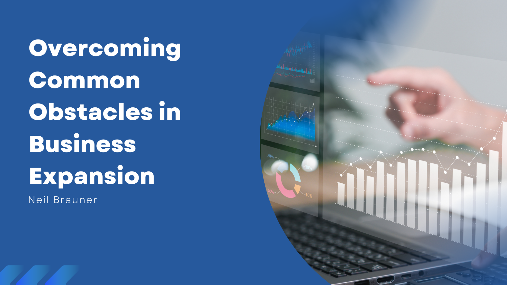 Overcoming Common Obstacles In Business Expansion - Neil Brauner | Business